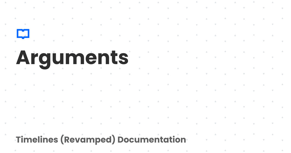 Arguments | Timelines (Revamped)