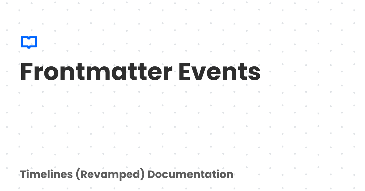 Frontmatter Events | Timelines (Revamped)